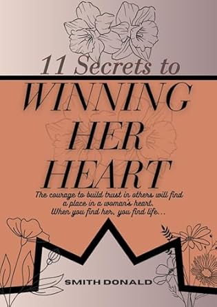 11 Secrets to WINNING HER HEART - Kindle edition by DONALD , SMITH ...