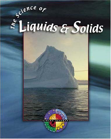 The Science of Liquids & Solids (Living Science Series): Krista ...