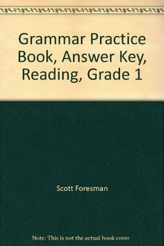 Grammar Practice Book, Answer Key, Reading, Grade 1: Scott Foresman ...