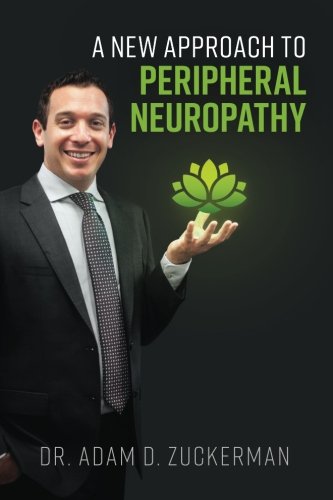 A New Approach To Peripheral Neuropathy: Zuckerman, Dr. Adam D ...