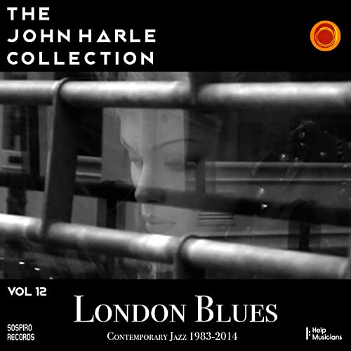 The John Harle Collection Vol. 12: London Blues (Contemporary Jazz 1983 ...