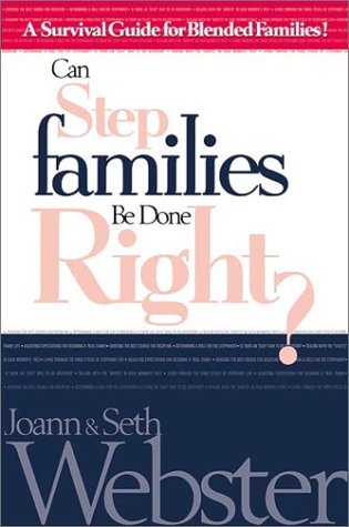 Can Stepfamilies Be Done Right?: A Survival Guide for Blended Families ...
