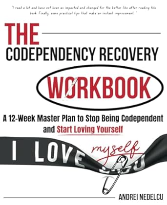 Amazon.com: The Codependency Recovery Workbook: A12-Week Master Plan to Stop Being Codependent ...