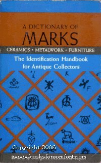 Dictionary of Marks: Ceramics, Metalwork Furniture, The Identification ...
