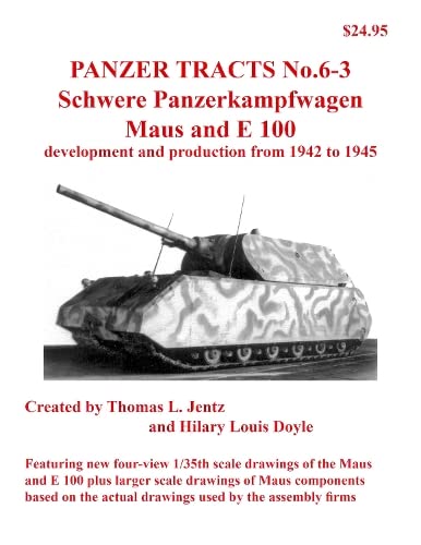 Panzer Tracts No.6-3: Pz.Kpfw. Maus and E-100: Thomas Jentz ...
