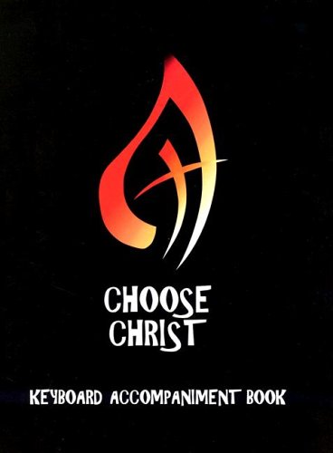 Choose Christ: Keyboard Accompaniment Book: Oregon Catholic Press ...