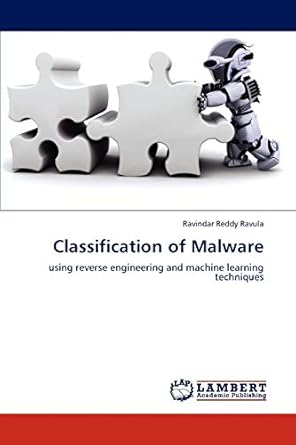 Classification of Malware: using reverse engineering and machine ...