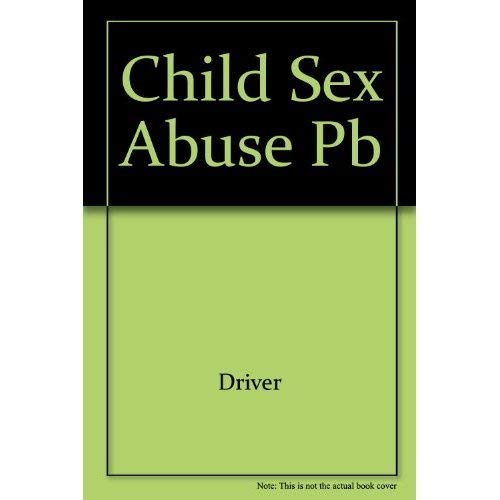 Child Sexual Abuse: A Feminist Reader: Driver, Emily, Droisen, Audrey ...