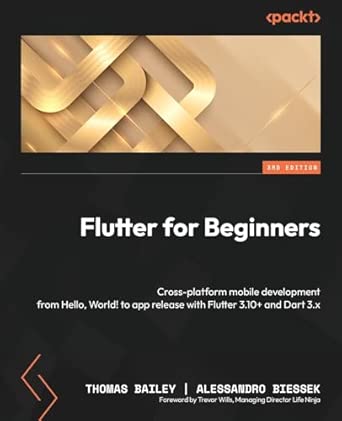 Flutter for Beginners - Third Edition: Cross-platform mobile development from Hello, World! to ...