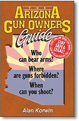 The Arizona Gun Owner's Guide: Alan Korwin: 9781889632421: Amazon.com ...