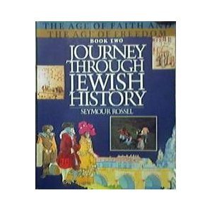 Journey Through Jewish History: The Age of Faith and the Age of Freedom ...