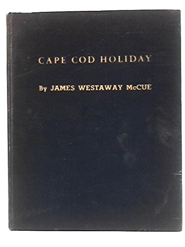 Cape Cod Holiday: McCue, James Westaway: Amazon.com: Books