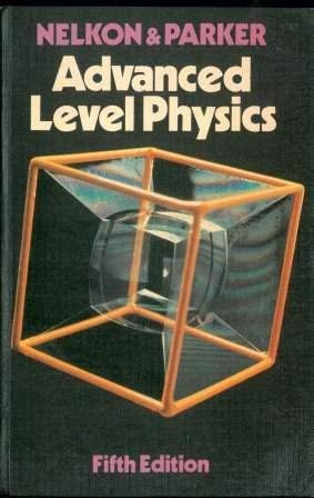 Advanced Level Physics: Amazon.co.uk: Nelkon, Michael, Parker, Philip ...