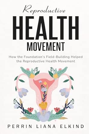 How Foundations' Field-Building Helped the Reproductive Health Movement ...