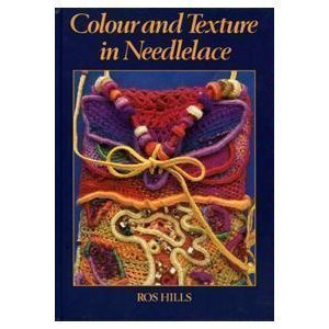Colour and Texture in Needlelace: Hills, Ros: 9780852196441: Amazon.com ...
