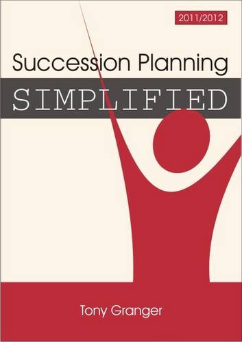 Succession Planning Simplified 2011: Tony Granger: 9781852526856 ...