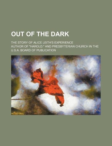 Out of the Dark; The Story of Alice Leith's Experience : Amazon.in: Books