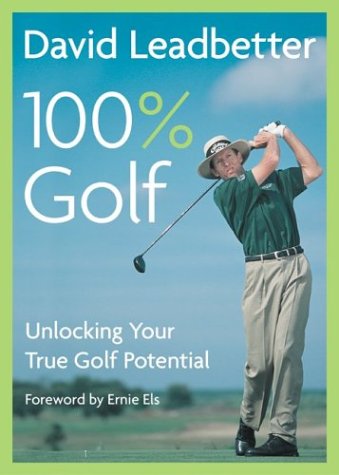 David Leadbetter 100% Golf: Unlocking Your True Golf Potential ...