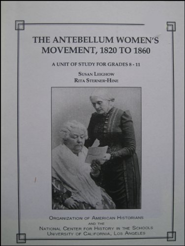 The Antebellum Women's Movement, 1820 to 1860: A Unit of Study for ...