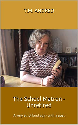 The School Matron (Unretired): A very strict landlady - with a past ...