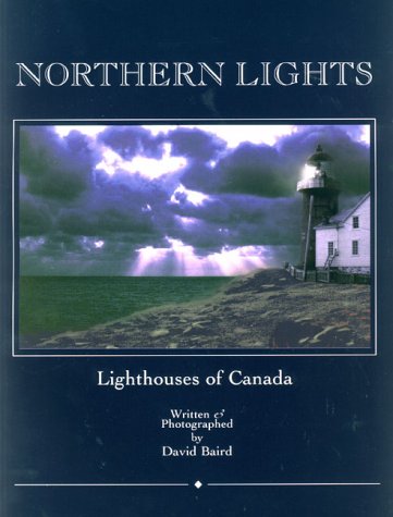 Northern Lights: Lighthouses of Canada: Baird, David McCurdy ...