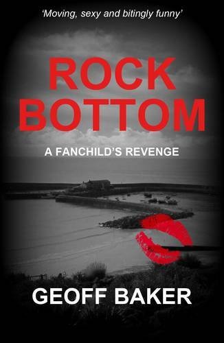 By Geoff Baker - Rock Bottom: A Fanchild's Revenge: Amazon.co.uk: Geoff ...