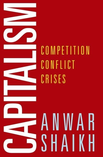 Capitalism: Competition, Conflict, Crises: Shaikh, Anwar: 9780199390632 ...