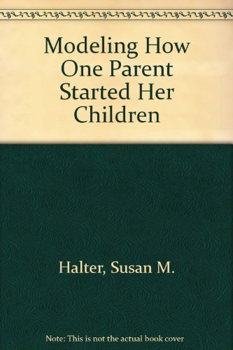 Modeling: How One Parent Started Her Children: Halter, Susan M ...