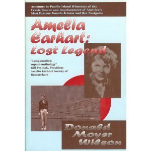 Amelia Earhart: Lost Legend: Wilson, Donald M.: 9780963777706: Amazon ...