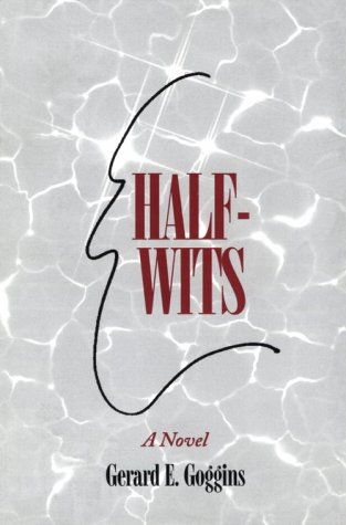 Half-Wits: Goggins, Gerard E.: 9781556121746: Amazon.com: Books