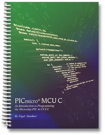 Pic Micro McU: An Introduction to Programming the Microchip Pic in Ccs ...