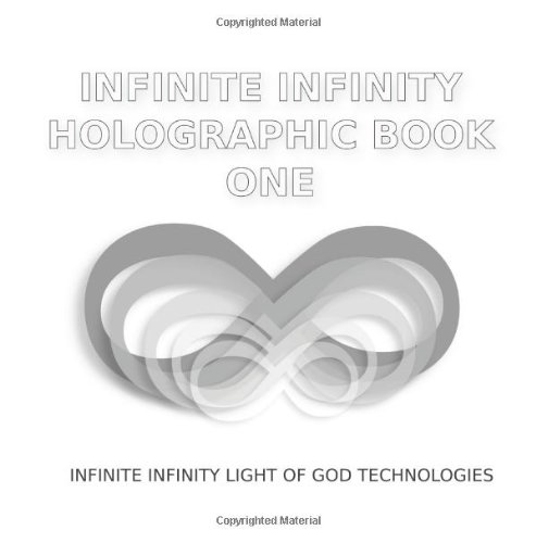 Infinite Infinity Holographic Book One: The Holographic Approach to the ...