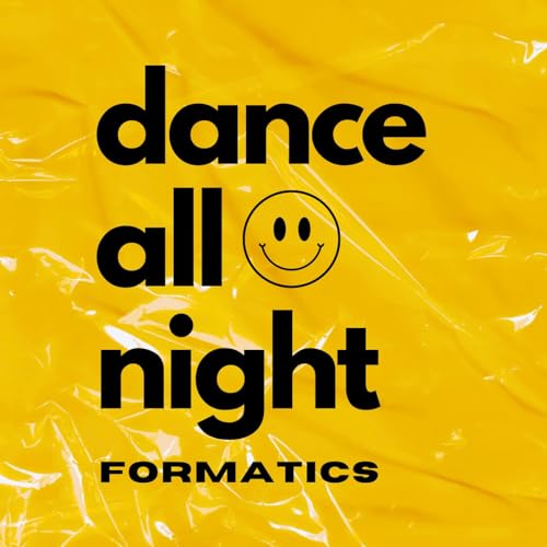 Écouter Dance All Night de FORMATICS sur Amazon Music Unlimited