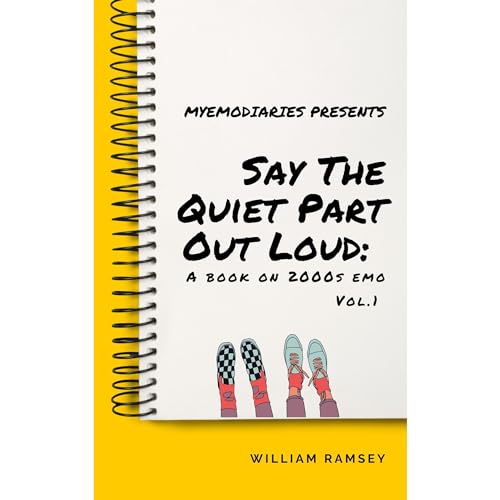 Amazon.com: Say The Quiet Part Out Loud: A Book on 2000s Emo Vol. 1 ...