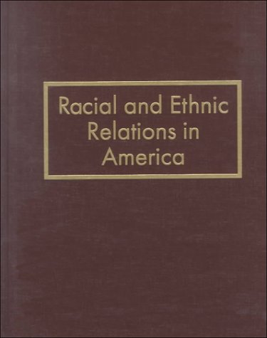 Racial and Ethnic Relations in America Volume 1: A-Eth (Ability Testing ...