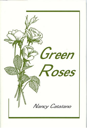 Green Roses: Catalano, Nancy: 9780533149612: Amazon.com: Books