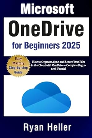 Amazon.com: Microsoft OneDrive for Beginners: How to Organize, Sync, and Secure Your Files in ...