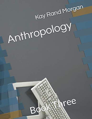 Amazon.com: Anthropology: Book Three: 9781973584285: Morgan, Dr. Kay ...