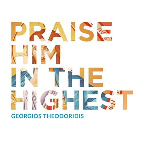 Play Praise Him in the Highest by Georgios Theodoridis on Amazon Music