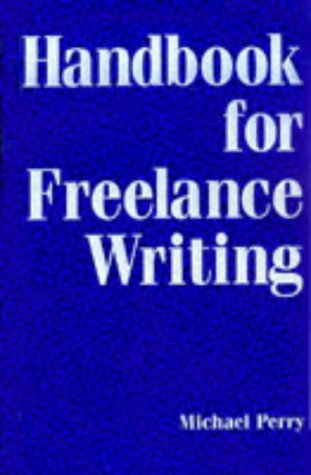Handbook for Freelance Writing: Perry, Michael: 9780844232553: Amazon ...