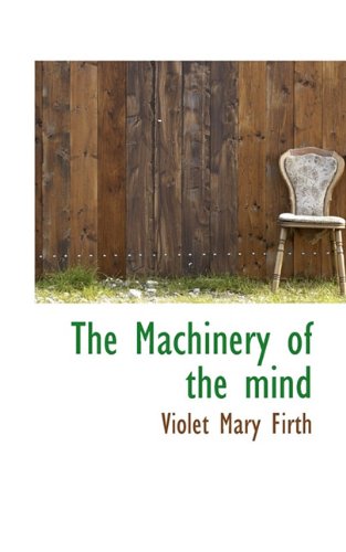 The Machinery of the mind: Firth, Violet Mary: 9781117620503: Amazon ...