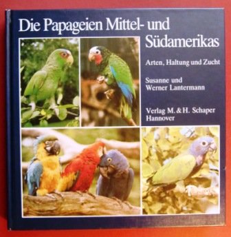 Die Papageien Mittel- und Südamerikas: Arten, Haltung und Zucht ...