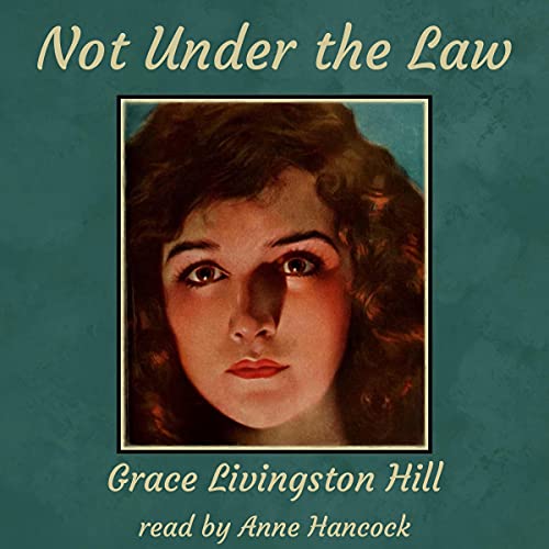 Amazon.com: Not Under the Law (Audible Audio Edition): Grace Livingston ...