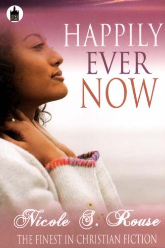 Happily Ever Now: Rouse, Nicole S.: 9781601629456: Amazon.com: Books