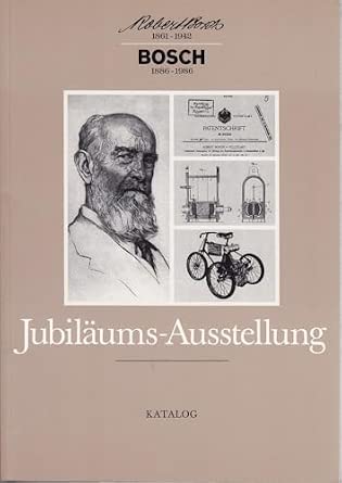 Robert Bosch 1861-1942 / Bosch 1886-1986. Katalog zu der Jubiläums ...