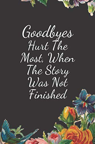 Goodbyes Hurt The Most, When The Story Was Not Finished: Grieving ...
