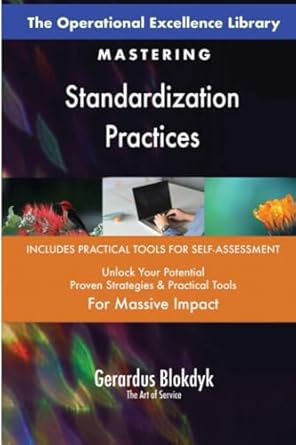 The Operational Excellence Library; Mastering Standardization Practices ...