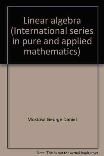 Linear Algebra (International Series in Pure and Applied Mathematics ...