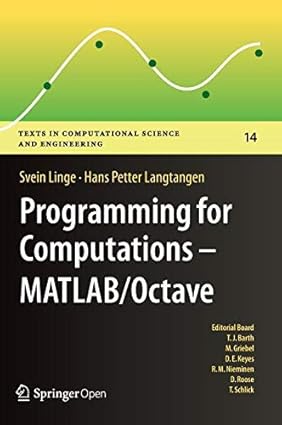 Programming for Computations - MATLAB/Octave: A Gentle Introduction to Numerical Simulations ...
