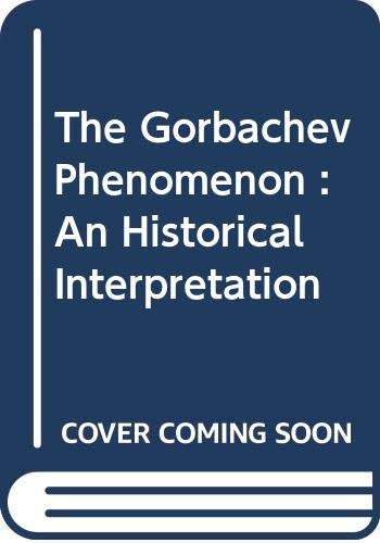The Gorbachev Phenomenon : An Historical Interpretation: LEWIN, Moshe ...